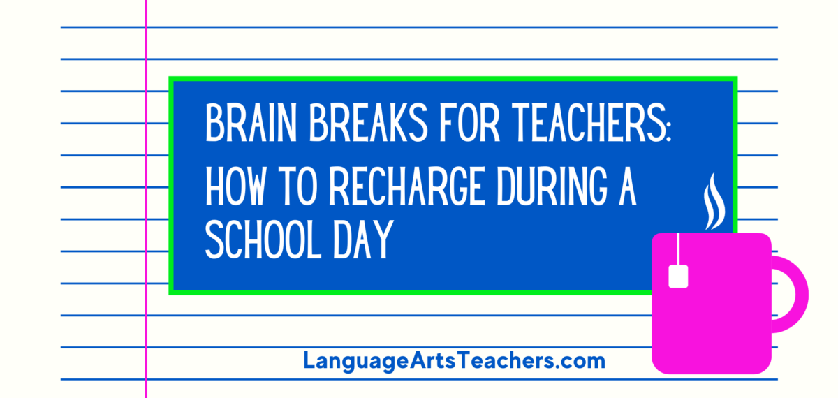 Brain Breaks for Teachers: How to Recharge During a School Day ...