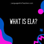 What Is ELA? These Diverse Answers Might Surprise You! - Language Arts ...