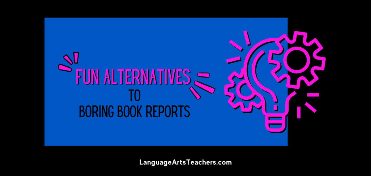 Don’t Want to Assign Another Boring Book Report? Try These Fun ...