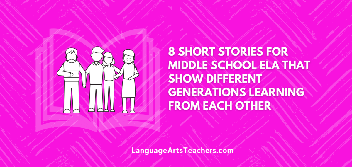 8 Short Stories for Middle School ELA That Show Different Generations ...